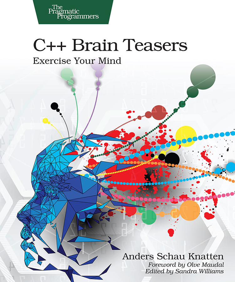 C++ Brain Teasers: Exercise Your Mind by Anders Schau Knatten