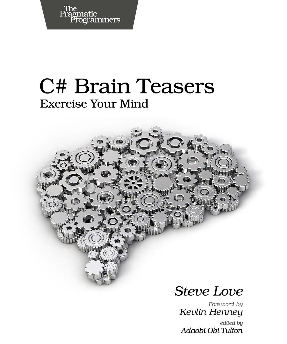 C# Brain Teasers: Exercise Your Mind by Steve Love