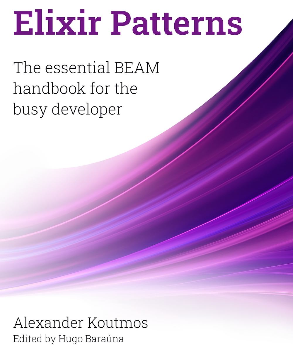 Elixir Patterns: The essential BEAM handbook for the busy developer by Alexander Koutmos