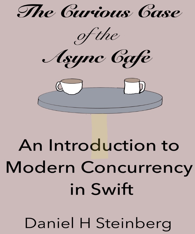 The Curious Case Of The Async Cafe An Introduction To Modern Concurrency In Swift By Daniel H