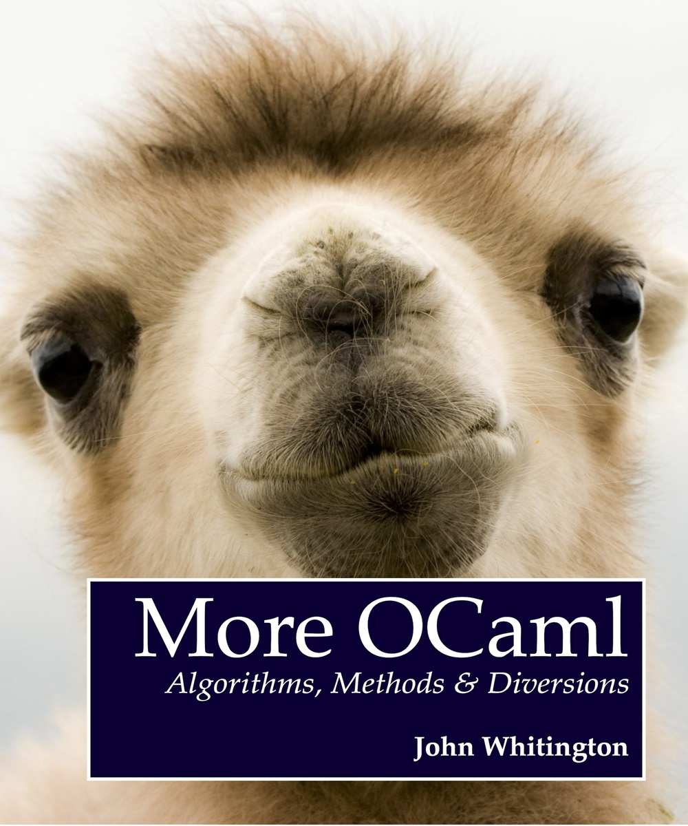 More OCaml: Algorithms, Methods & Diversions by John Whitington
