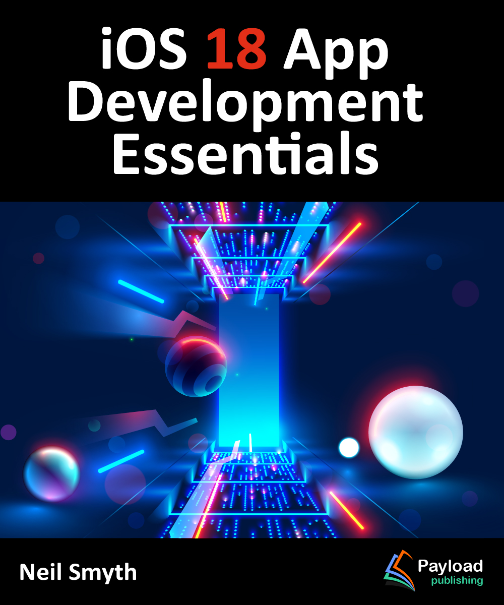 iOS 18 App Development Essentials by Neil Smyth
