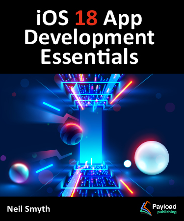 iOS 18 App Development Essentials by Neil Smyth