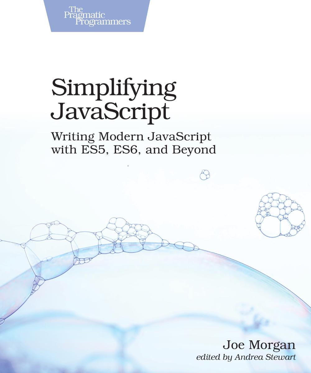 Simplifying JavaScript: Writing Modern JavaScript with ES5, ES6, and ...