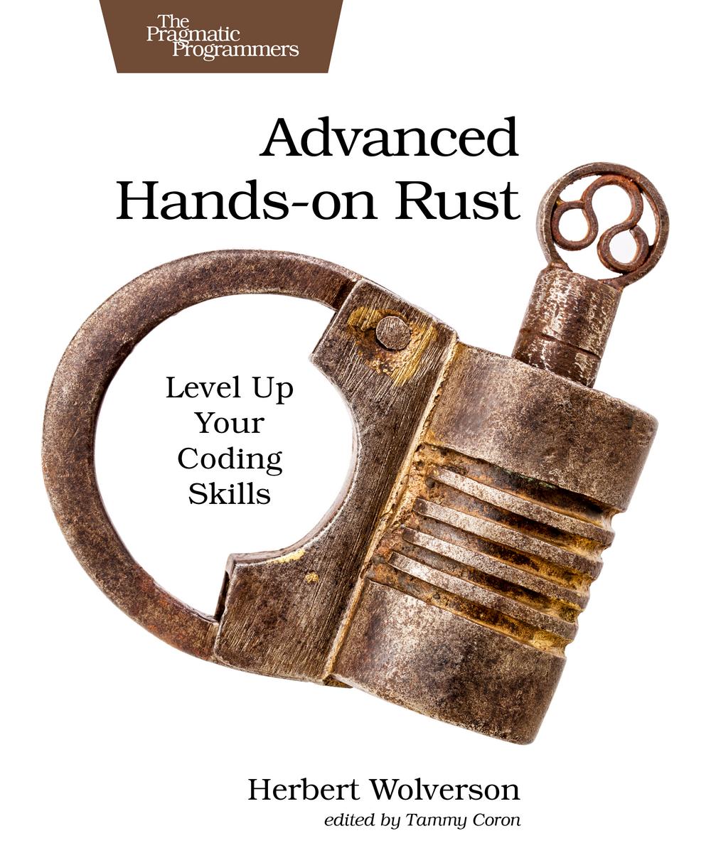 Advanced Hands-on Rust: Level Up Your Coding Skills by Herbert Wolverson
